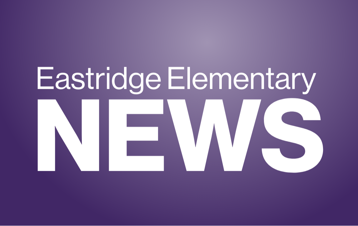 Parent Newsletter | Eastridge Elementary
