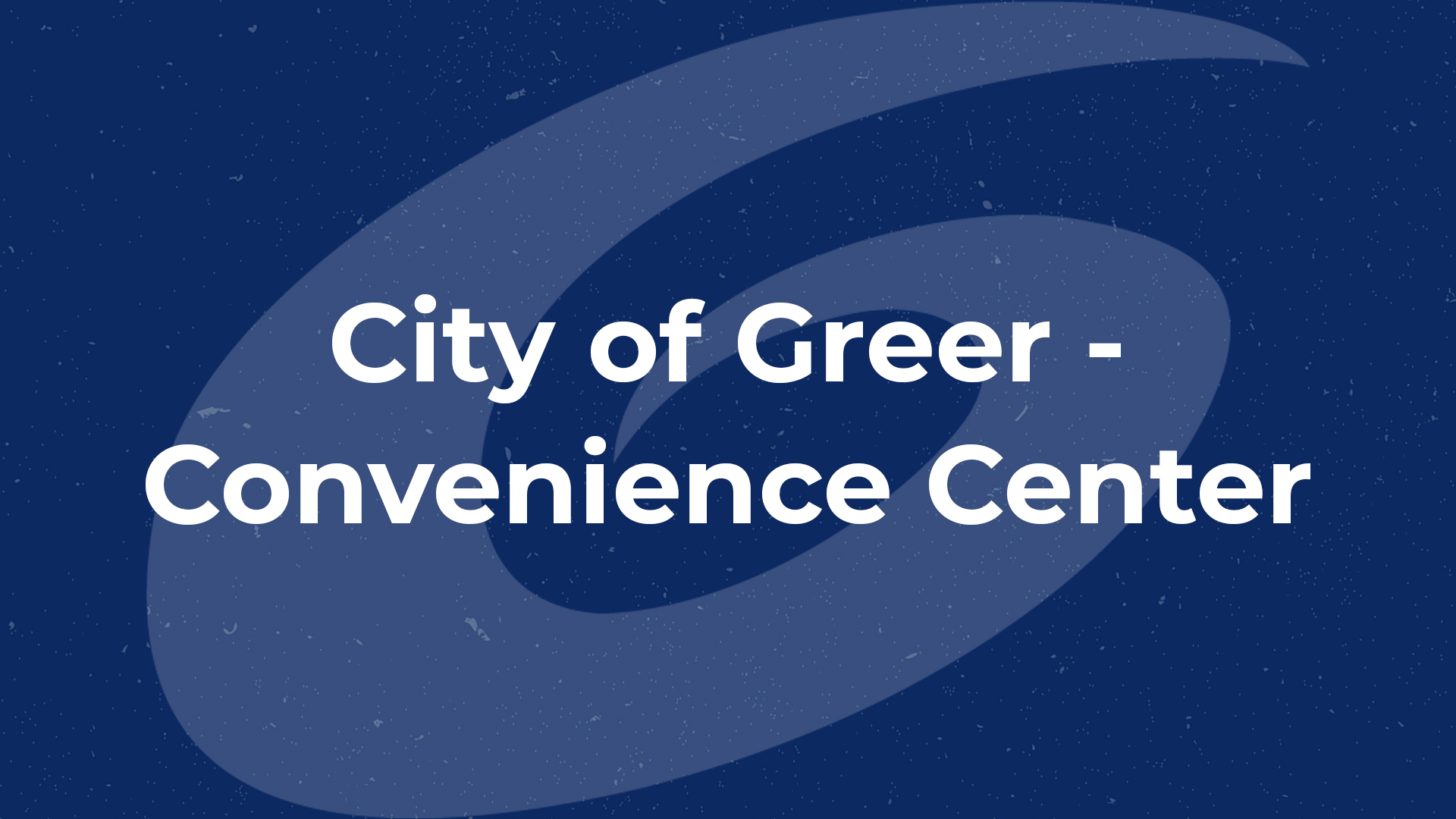 Convenience Center | City of Greer