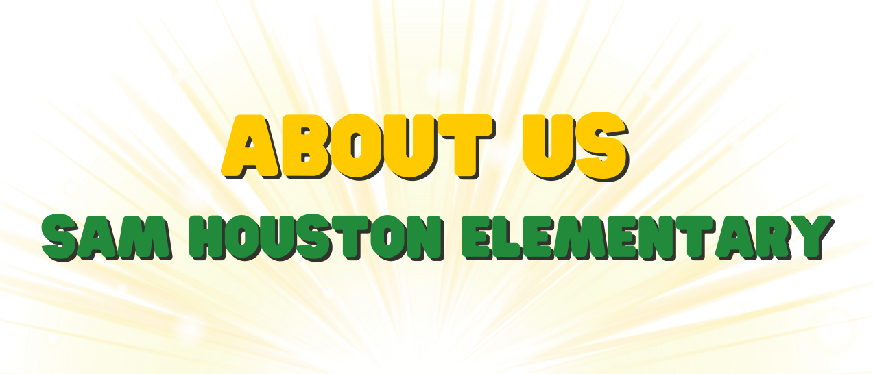 About Us | Sam Houston Elementary