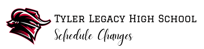 Schedule Changes | Tyler Legacy High School