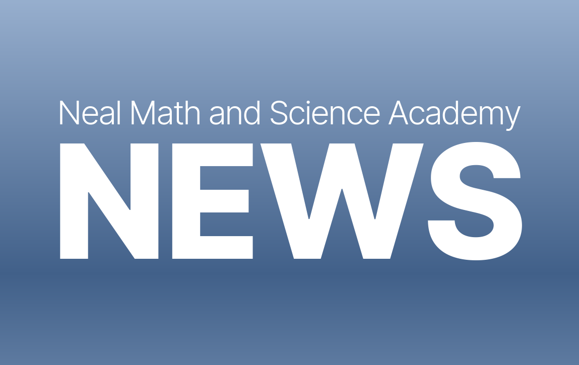 NMSA News | Neal Math and Science Academy