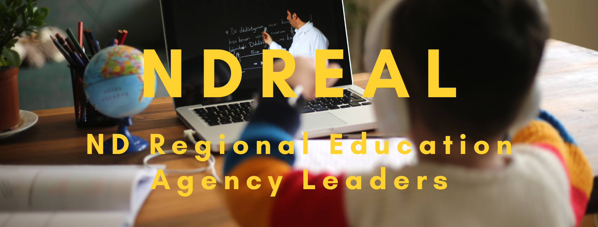 NDREAL - Regional Education Agency Leaders | North Dakota Council of ...