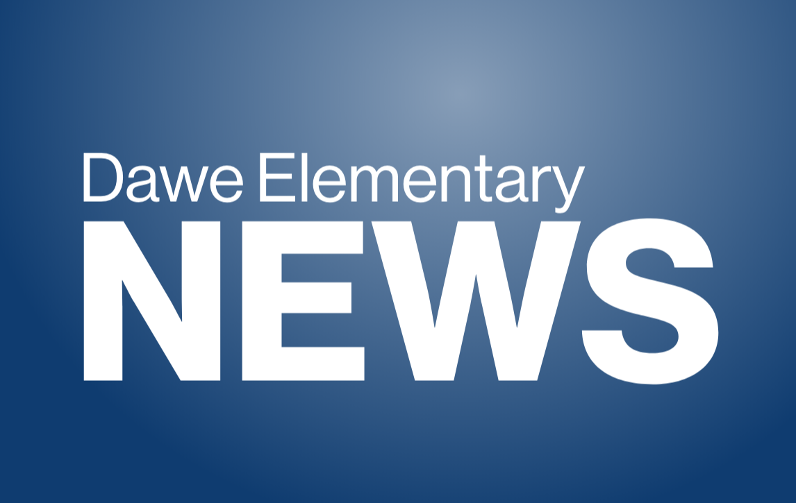 Dawe School Weekly Update 1-5-24 | Dawe Elementary School